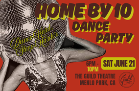 Home By 10: Dance Party Tickets at The Guild Theatre in Menlo Park by ...
