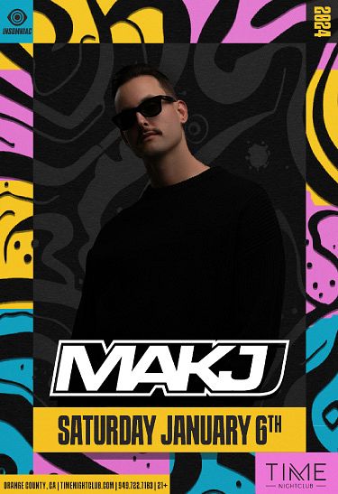 MAKJ Tickets at TIME Nightclub in Costa Mesa by Time Nightclub | Tixr