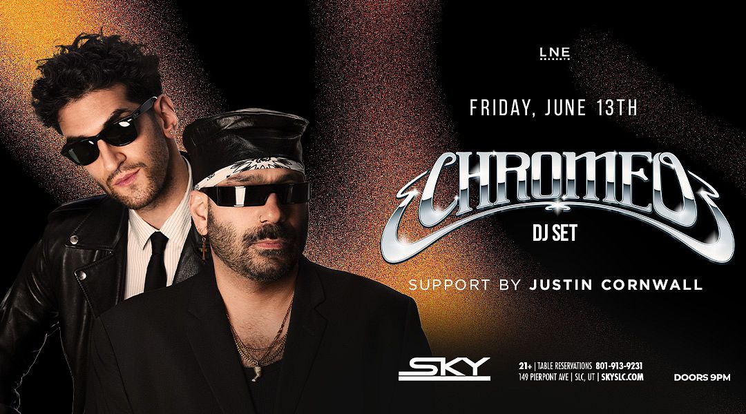 CHROMEO (DJ SET) at SKY Tickets at Sky SLC in Salt Lake City by SKY SLC ...