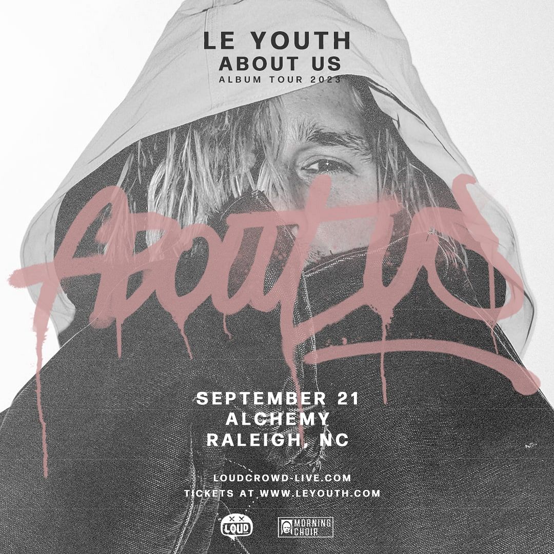 Le Youth - About Us Tour Tickets at Alchemy in Raleigh by Loud Crowd ...