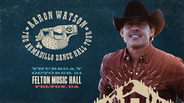 Aaron Watson Tickets at Felton Music Hall in Felton by Felton Music ...