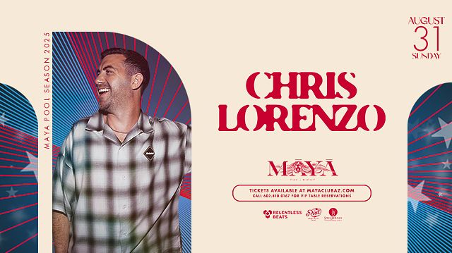 Chris Lorenzo Tickets at Maya Dayclub in Scottsdale by .Relentless ...