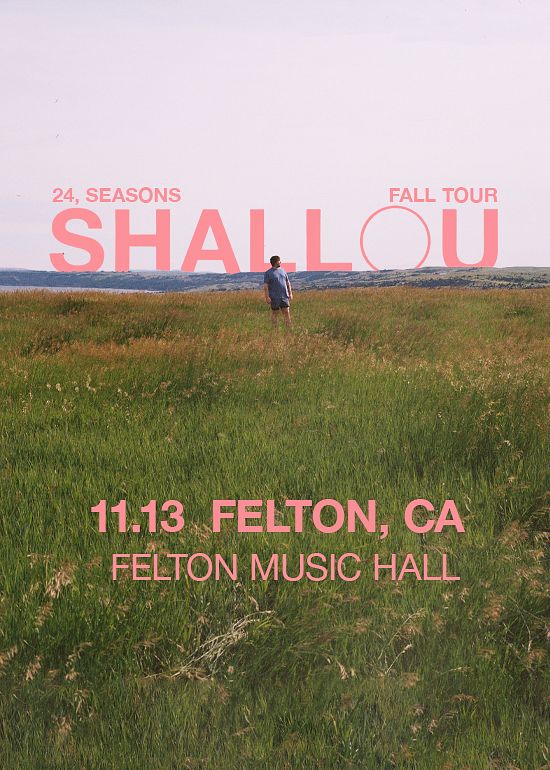 Shallou Presents: 24, seasons Tour Tickets at Felton Music Hall in ...