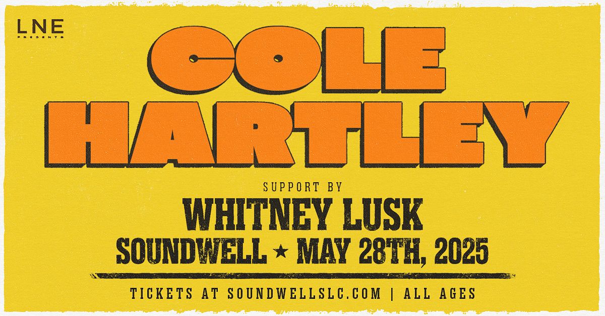 Cole Hartley at Soundwell Tickets at Soundwell in Salt Lake City by LNE ...