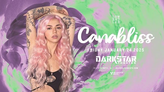 Canabliss Tickets at Darkstar in Tempe by .Relentless Beats | Tixr