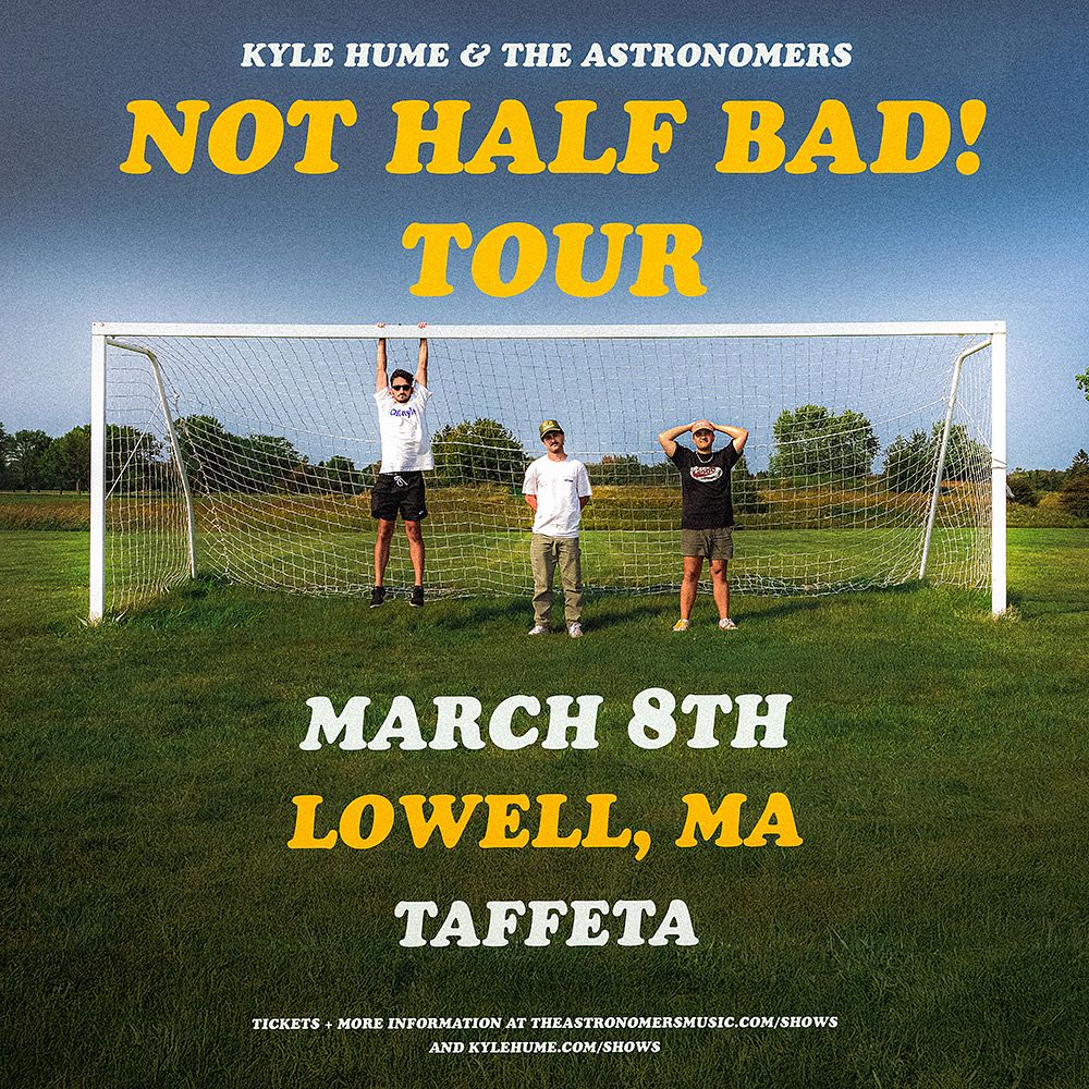 Kyle Hume & The Astronomers Tickets at Taffeta Music Hall in Lowell by Taffeta Music Hall | Tixr