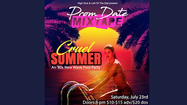 PROM DATE MIXTAPE- "Cruel Summer" '80s Pool Party Tickets at High Dive ...