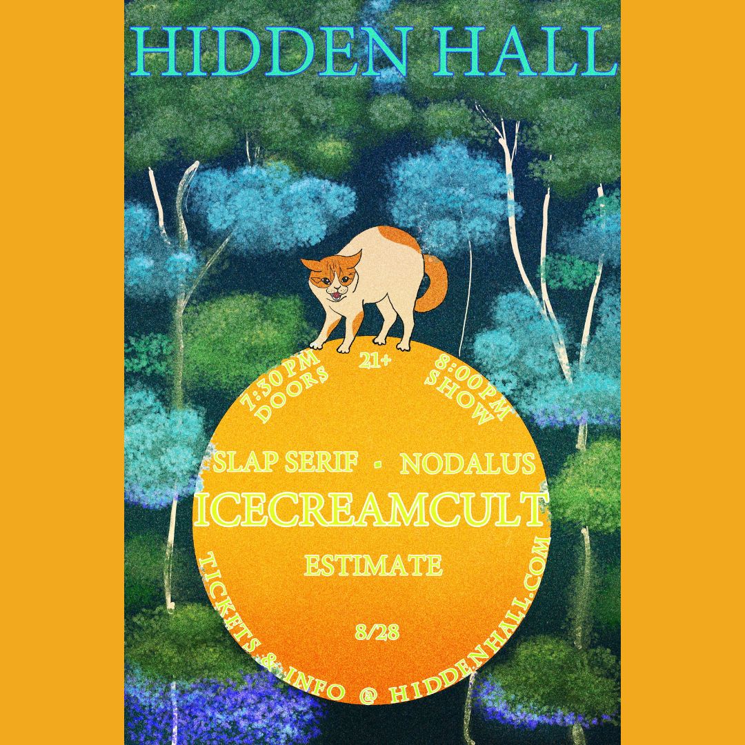 Ice Cream Cult w/ Nodalus, Estimate, Slap Serif Tickets at Hidden Hall ...