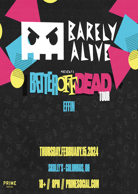 BARELY ALIVE Presents: BETTER OFF DEAD TOUR Tickets at Skully's Music ...