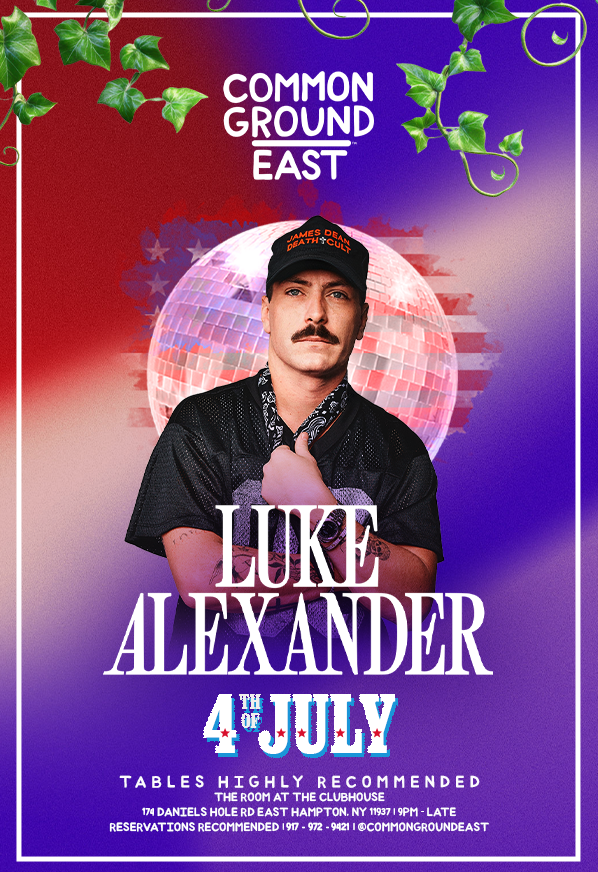 Luke Alexander @ CGE July 4th Tickets at Common Ground East in East Hampton by Gansevoort ...