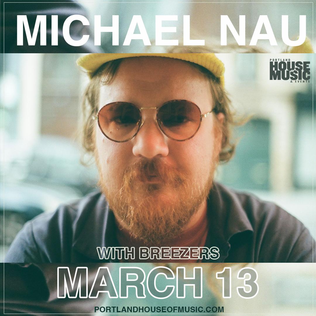 Michael Nau w/ Breezers Tickets at Portland House Of Music and Events ...