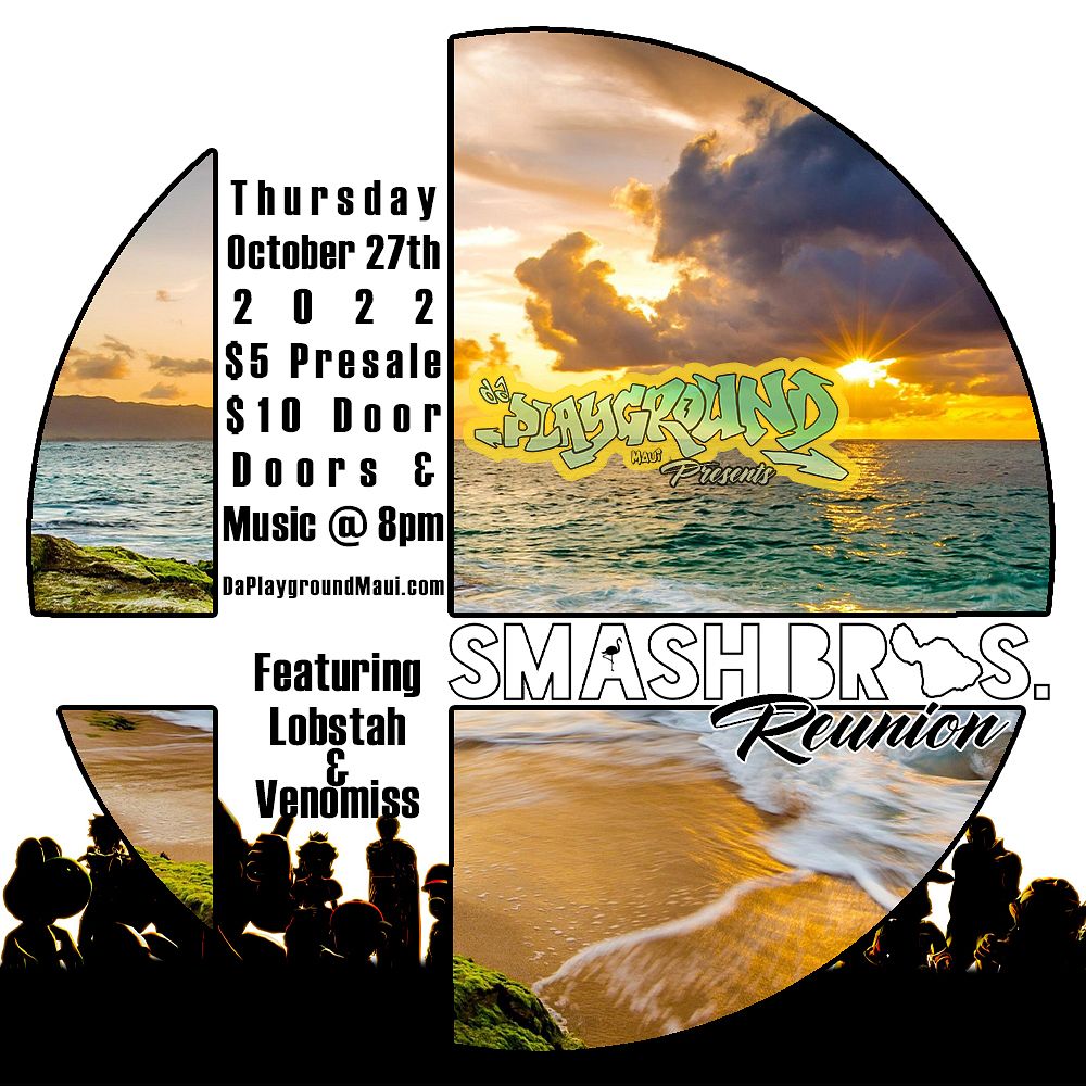 SMASH BROS REUNION Tickets at da Playground Maui in Wailuku by Da Playground Maui | Tixr