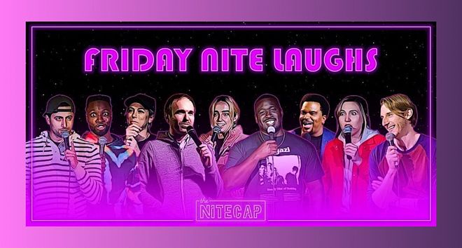 Friday Nite Laughs 8PM Tickets at The Nitecap in Burbank by The Nitecap ...