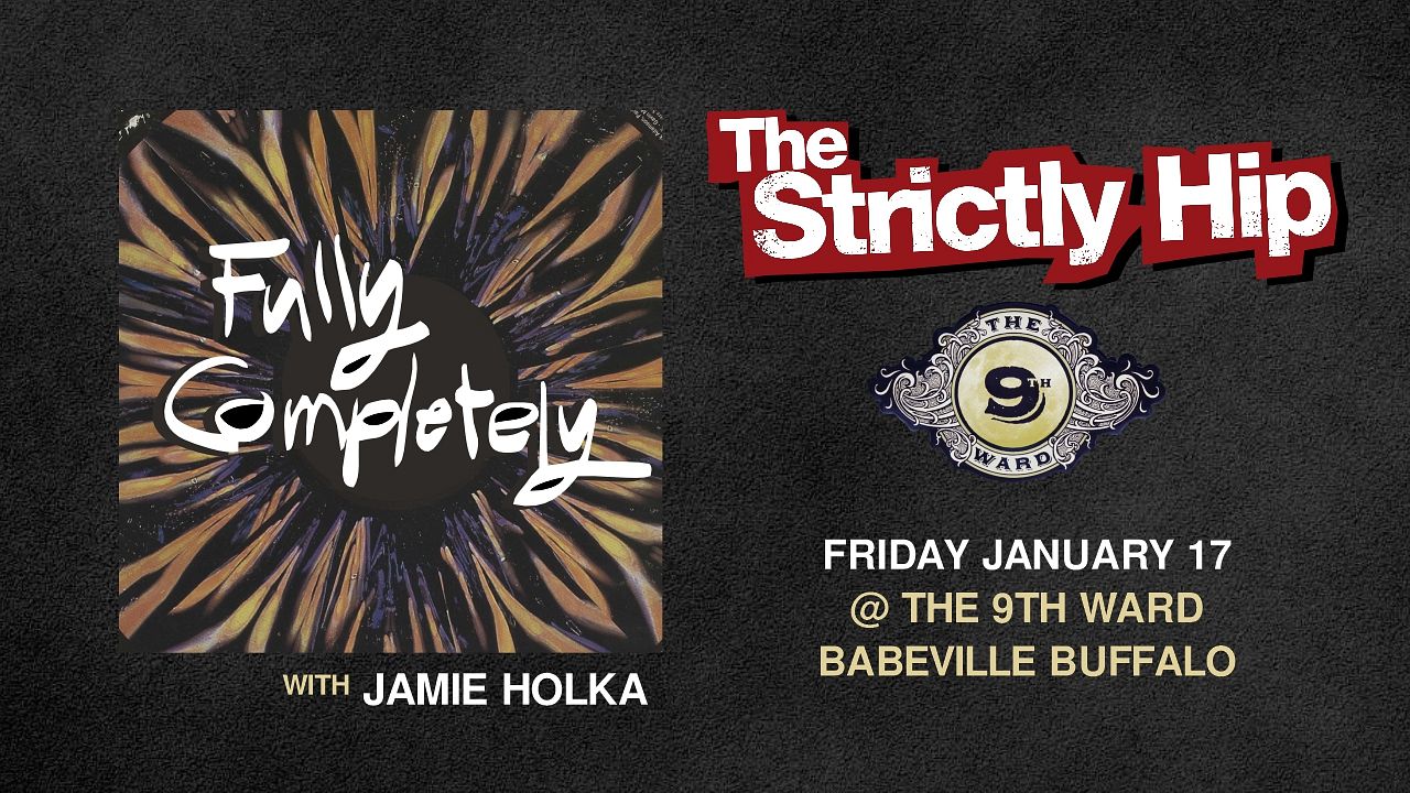 The Strictly Hip: Fully Completely Tickets at The 9th Ward in Buffalo ...