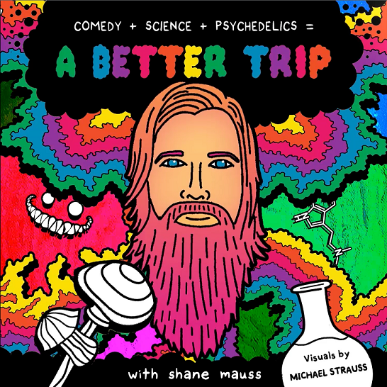 Comedy + Science + Psychedelics = A Better Trip with Shane Mauss at ...