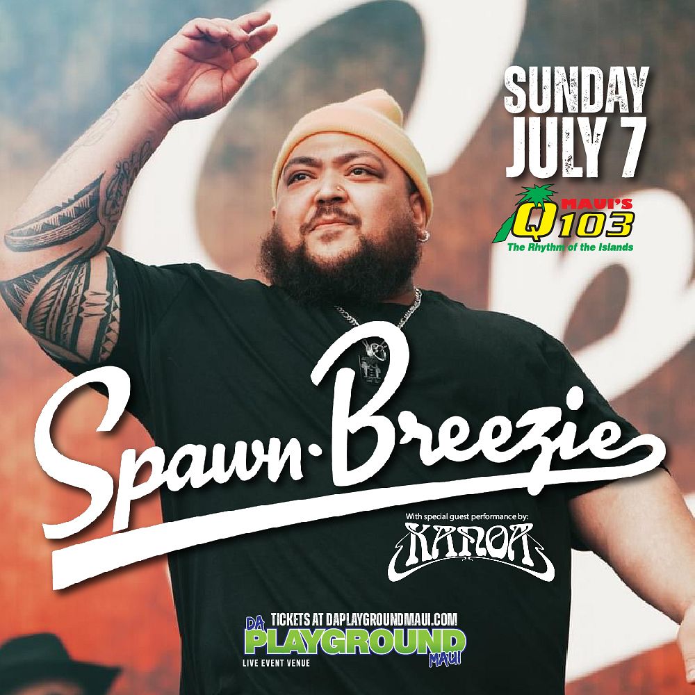SPAWNBREEZIE Tickets at da Playground Maui in Wailuku by Da Playground Maui | Tixr