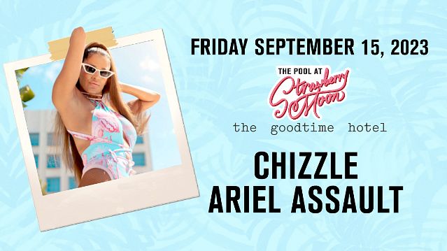 Chizzle & Ariel Assault Tickets at Strawberry Moon Pool in Miami Beach ...
