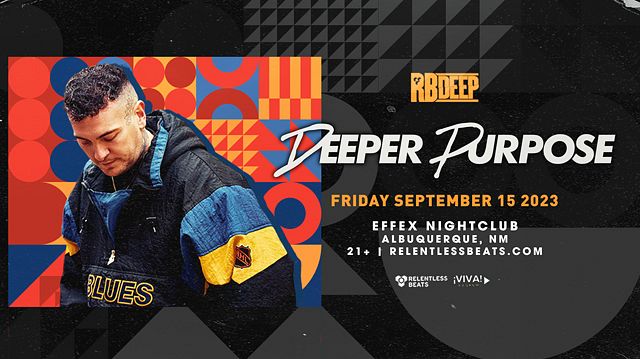 Deeper Purpose Tickets at Effex Nightclub in Albuquerque by RB ...