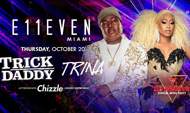 TRICK DADDY + TRINA Tickets at E11EVEN Miami in Miami by 11 Miami | Tixr
