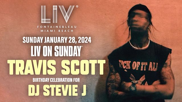 Travis Scott Tickets at LIV in Miami Beach by LIV | Tixr