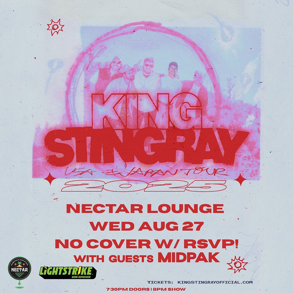 KING STINGRAY with Midpak Tickets at Nectar Lounge in Seattle by Nectar Lounge | Tixr
