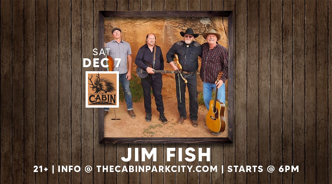 Jim Fish Tickets at The Cabin in Park City by The Cabin Park City | Tixr