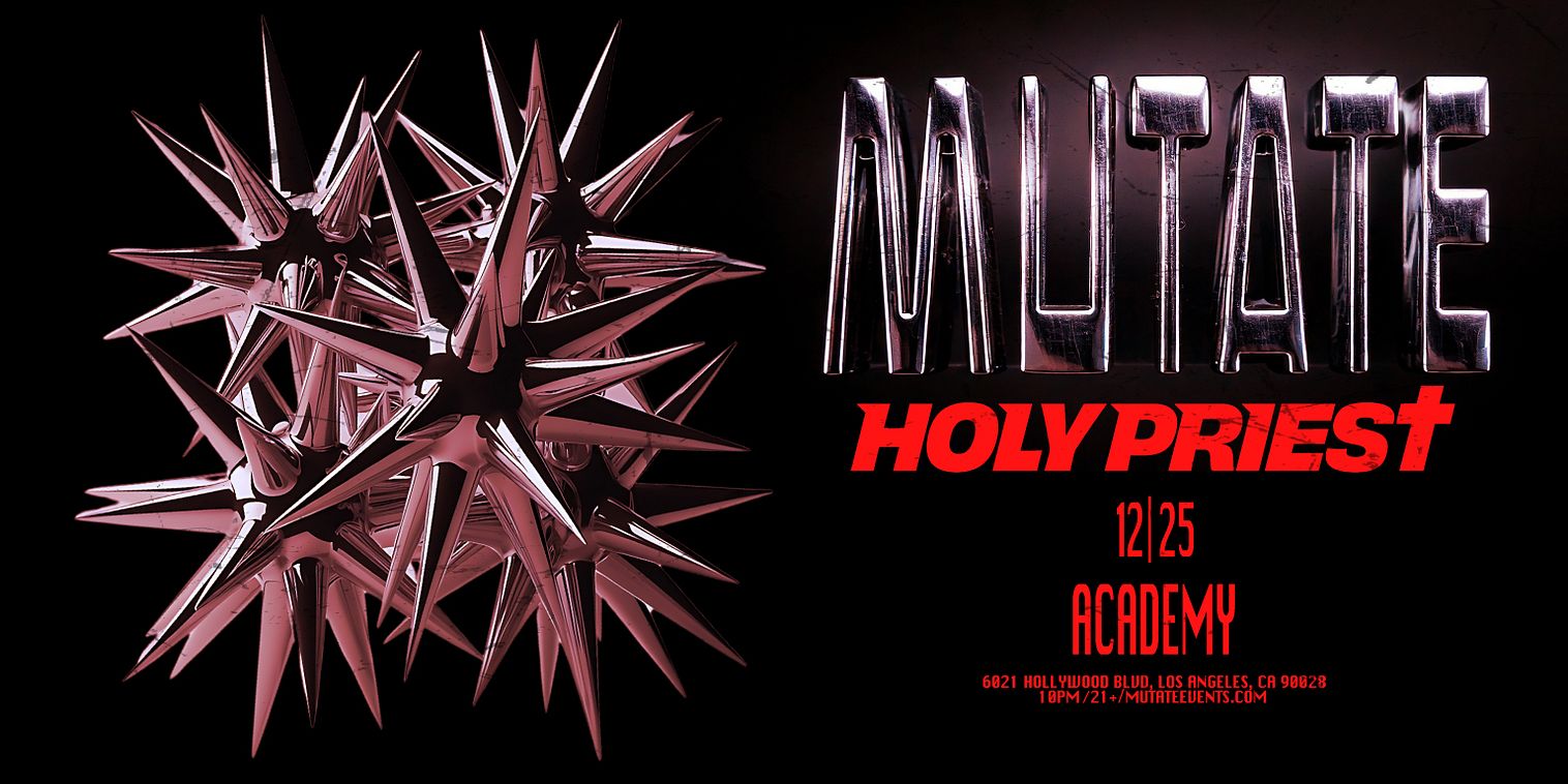 Mutate presents: Holy Priest Tickets at Academy Nightclub in Los ...