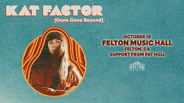 Kat Factor (of Gone Gone Beyond) Tickets at Felton Music Hall in Felton ...