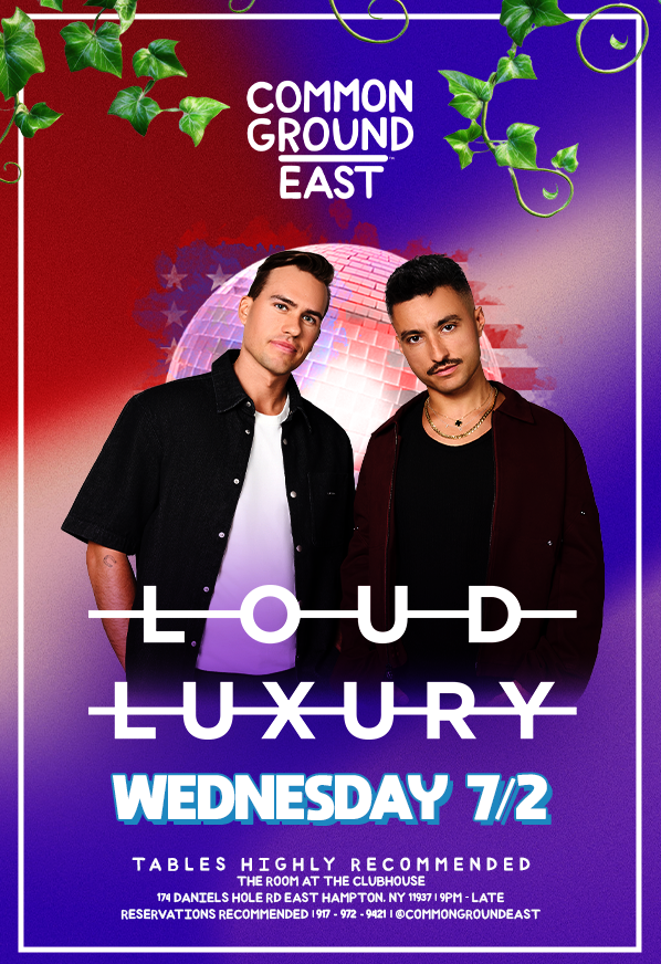 Loud Luxury @ CGE Tickets at Common Ground East in East Hampton by Gansevoort Hospitality | Tixr