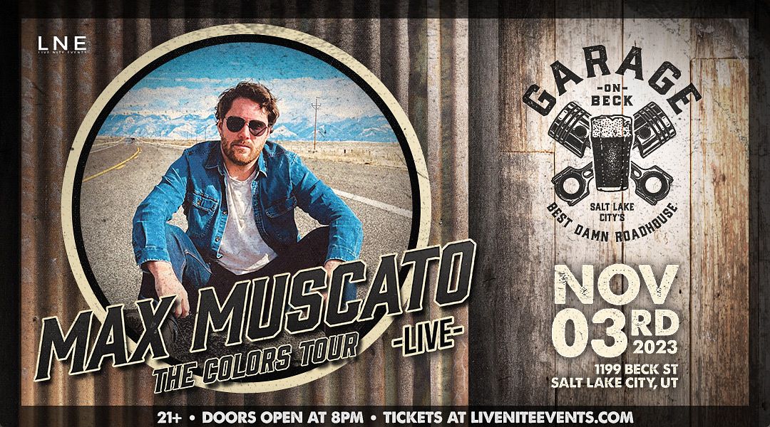 Max Muscato at Garage on Beck Tickets at Garage On Beck in Salt Lake ...