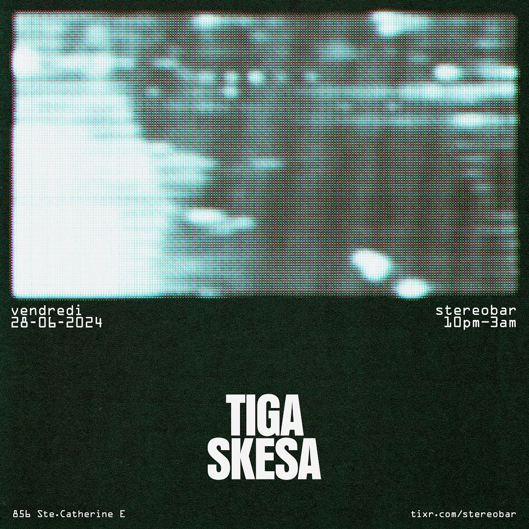 TIGA | SKESA Tickets at Stereobar in Montréal by Stereobar | Tixr