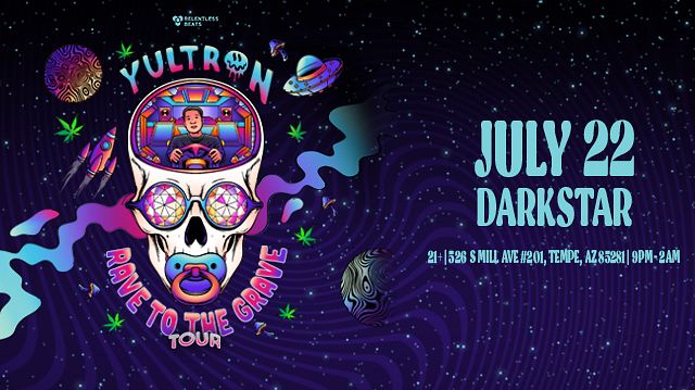 Yultron Tickets at Darkstar in Tempe by .Relentless Beats | Tixr