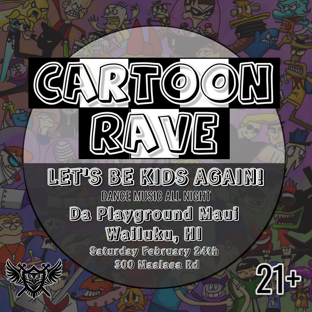 CARTOON RAVE Tickets at da Playground Maui in Wailuku by Da Playground ...
