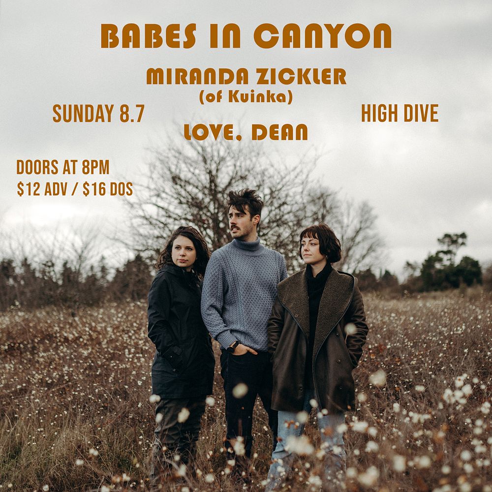 Babes In Canyon | Love, DEAN | Miranda Zickler Tickets at High Dive in ...