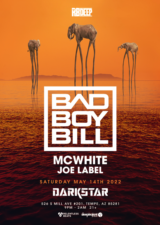 Bad Boy Bill Tickets at Darkstar in Tempe by .Relentless Beats | Tixr