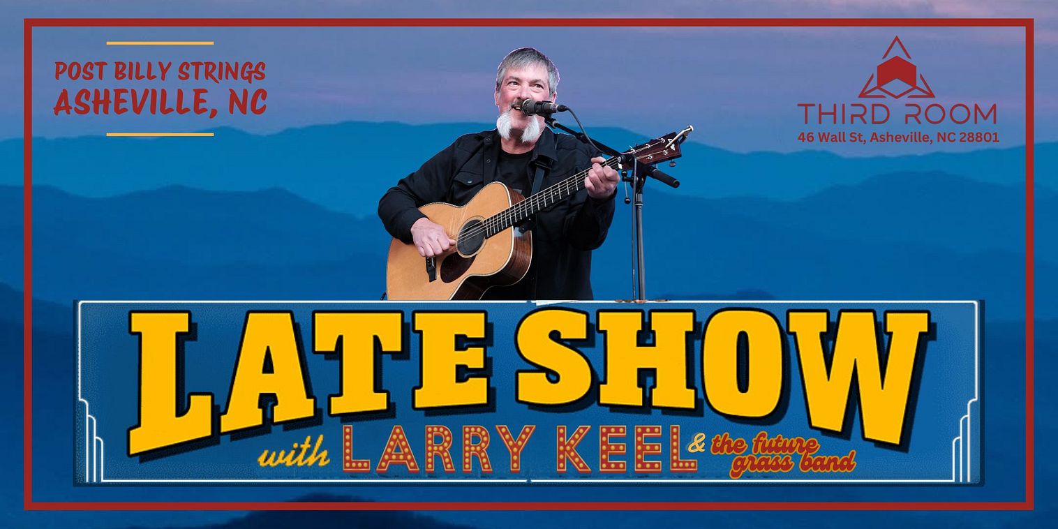 Late Show with Larry Keel & The Future Grass Band Tickets at Third Room in Asheville by Third ...