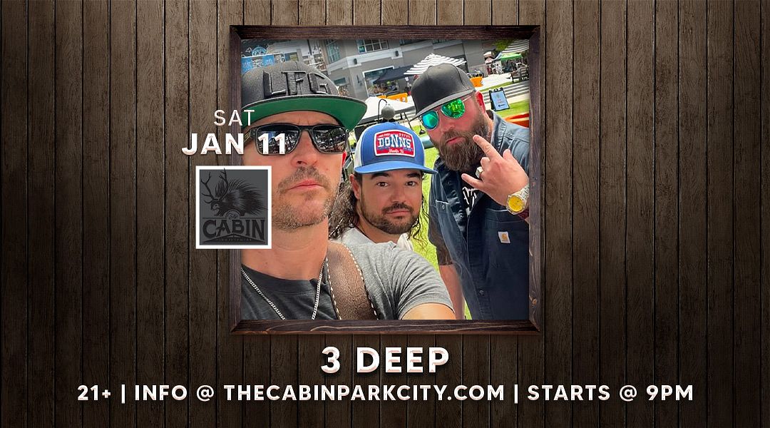 III DEEP Tickets at The Cabin in Park City by The Cabin Park City | Tixr