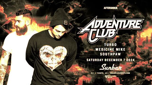 Adventure Club Tickets at Sunbar Tempe in Tempe by .Relentless Beats | Tixr