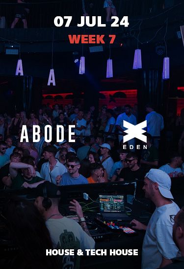 Abode Week 7 Tickets at Eden Ibiza in Sant Antoni de Portmany by Eden ...