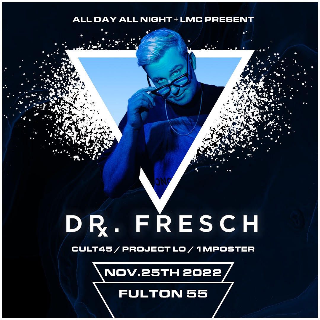 Dr. Fresch at Fulton 55 Tickets at Fulton 55 in Fresno by All Day All Night | Tixr