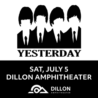 YESTERDAY - THE BEATLES TRIBUTE Tickets at Dillon Amphitheater in ...