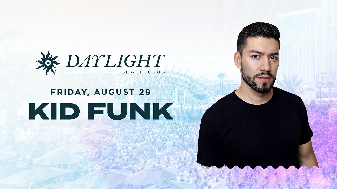 KID FUNK Tickets at DAYLIGHT Beach Club in Las Vegas by Daylight Beach ...