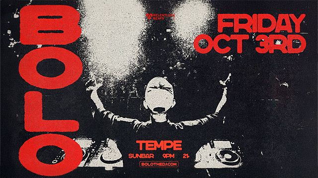 BOLO THE DJ Tickets at Sunbar Tempe in Tempe by .Relentless Beats | Tixr