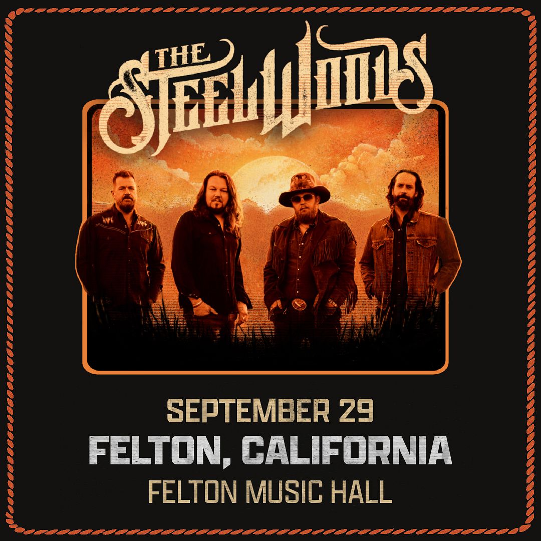 The Steel Woods Tickets at Felton Music Hall in Felton by Felton Music ...