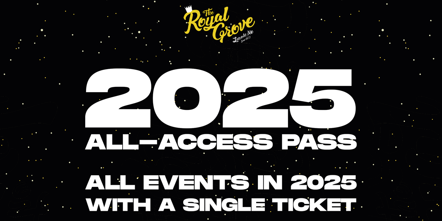 2025 ALL-ACCESS PASS Tickets at The Royal Grove in Lincoln by The Royal ...