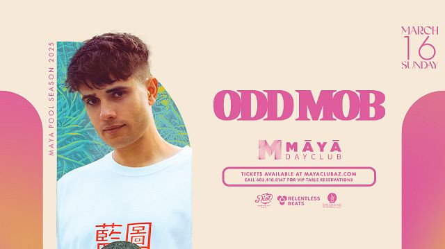 Odd Mob Tickets at Maya Dayclub in Scottsdale by .Relentless Beats | Tixr