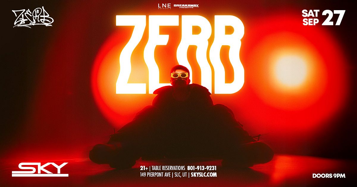 ZERB at SKY Tickets at Sky SLC in Salt Lake City by SKY SLC | Tixr
