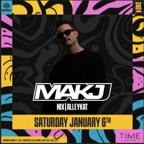 MAKJ Tickets at TIME Nightclub in Costa Mesa by Time Nightclub | Tixr