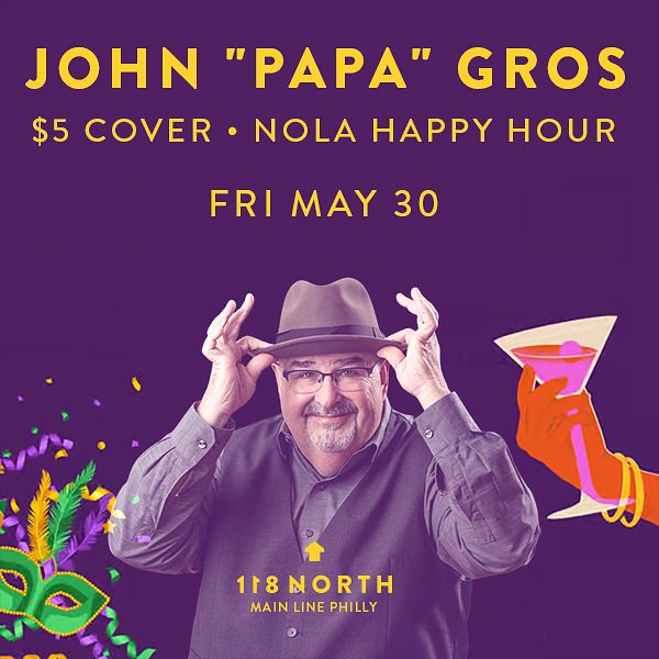 John "Papa" Gros Tickets at 118 North in Wayne by 118 North | Tixr