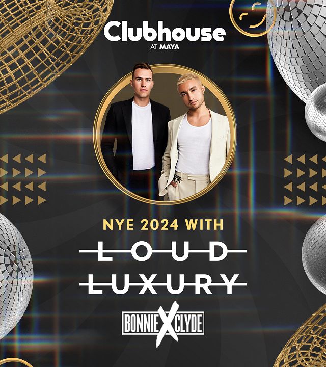 Loud Luxury Tickets at Clubhouse at Maya in Scottsdale by RB x Maya | Tixr
